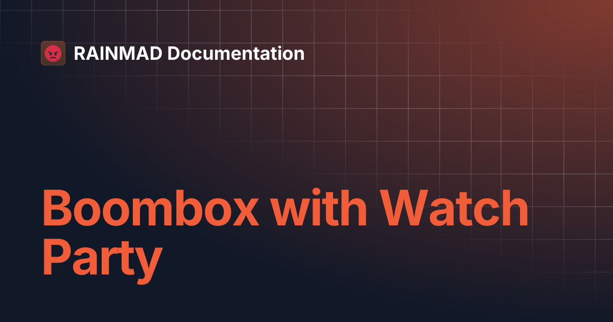 Boombox with Watch Party | RAINMAD Documentation