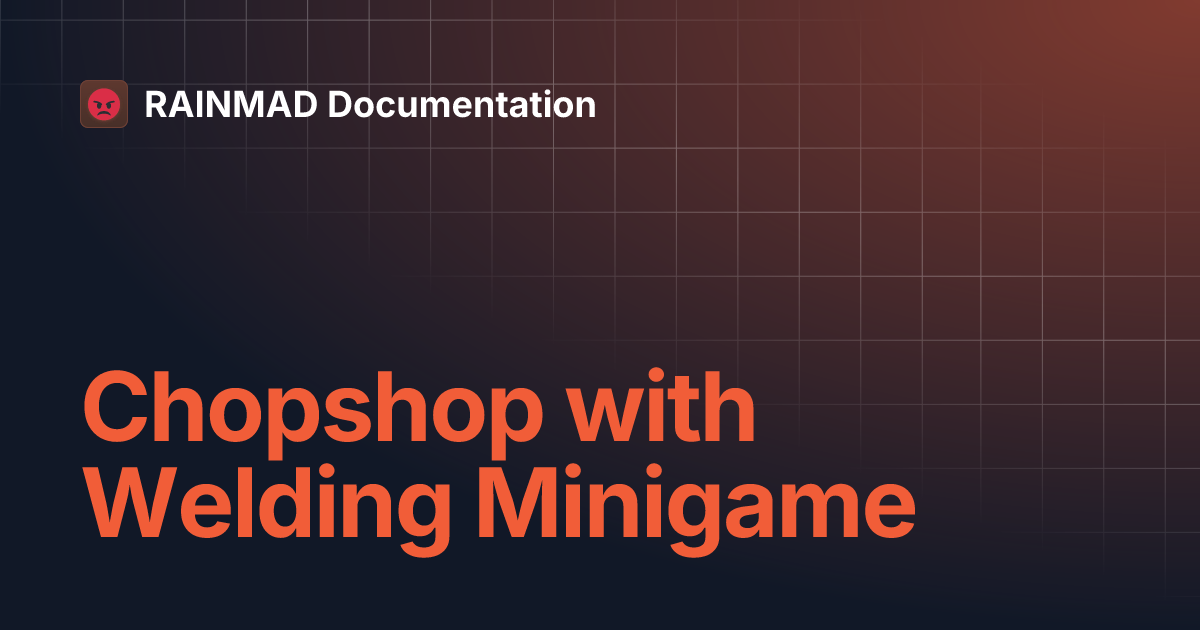 Chopshop with Welding Minigame | RAINMAD Documentation