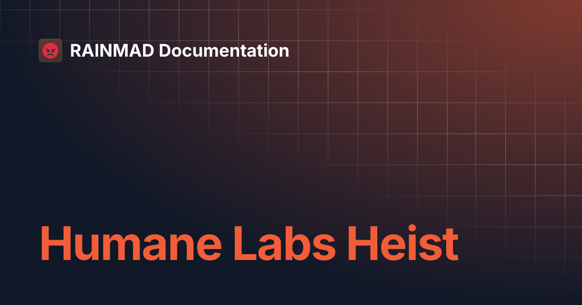 Humane Labs Heist | RAINMAD Documentation