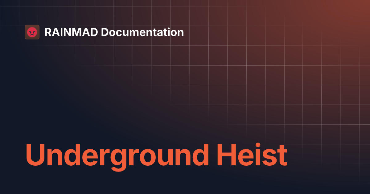 Underground Heist | RAINMAD Documentation