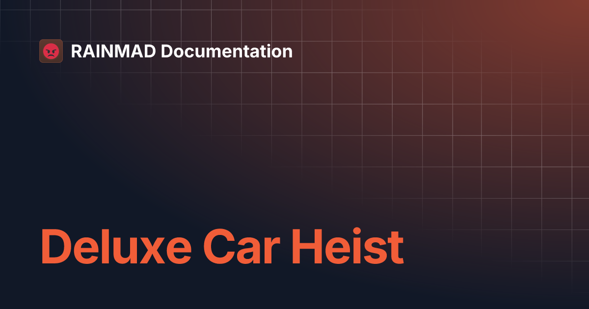 Deluxe Car Heist | RAINMAD Documentation