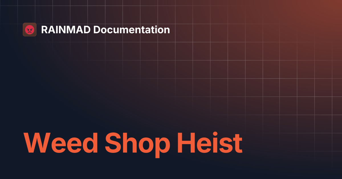 Weed Shop Heist | RAINMAD Documentation